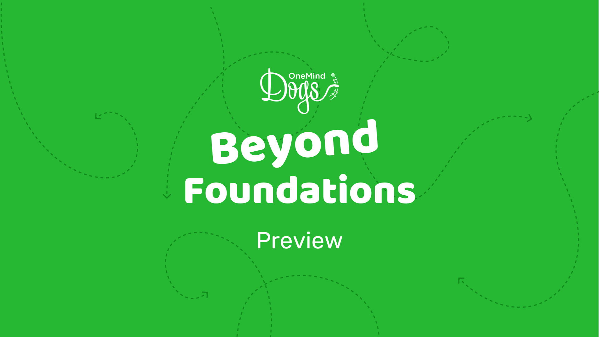 Beyond Foundations - Preview - OneMind Dogs